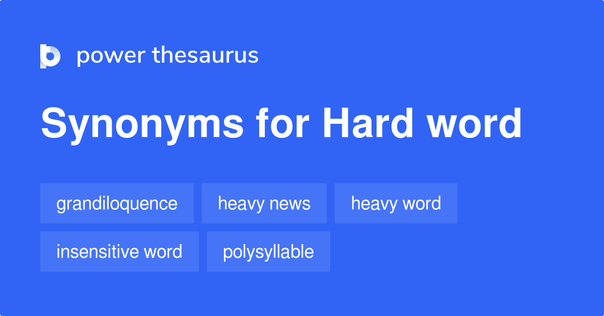 Hard Word synonyms - 29 Words and Phrases for Hard Word