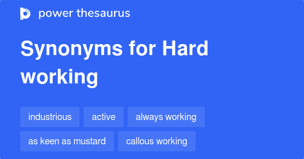 HARD WORKING Synonyms: 142 Similar Words & Phrases