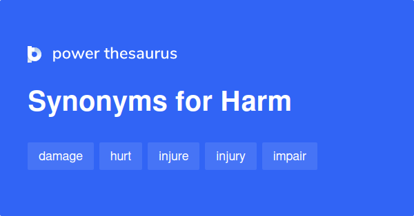 HARM Synonyms: 3 087 Similar Words & Phrases