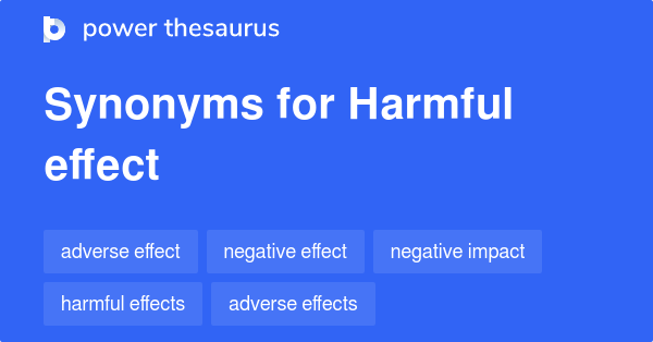 HARMFUL EFFECT Synonyms: 325 Similar Words & Phrases
