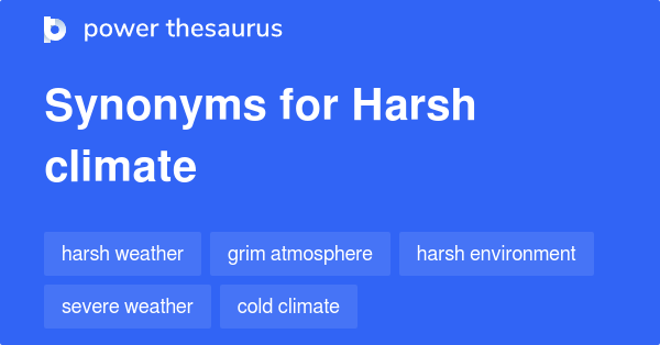 HARSH CLIMATE Synonyms: 186 Similar Words & Phrases