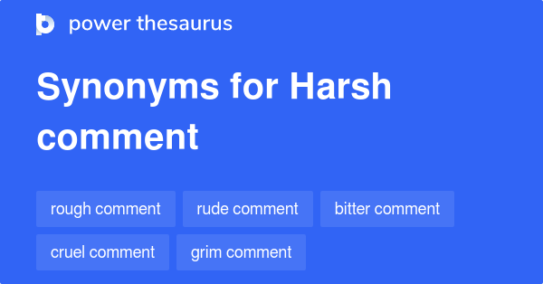 Harsh Comment synonyms - 16 Words and Phrases for Harsh Comment