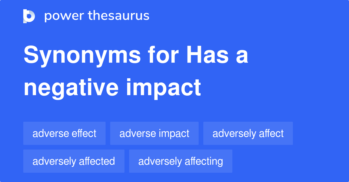 Has A Negative Impact synonyms - 90 Words and Phrases for Has A ...