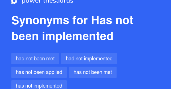 Has Not Been Implemented synonyms - 151 Words and Phrases for Has Not ...
