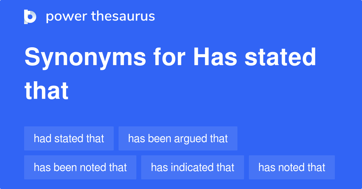 HAS STATED THAT Synonyms: 101 Similar Phrases