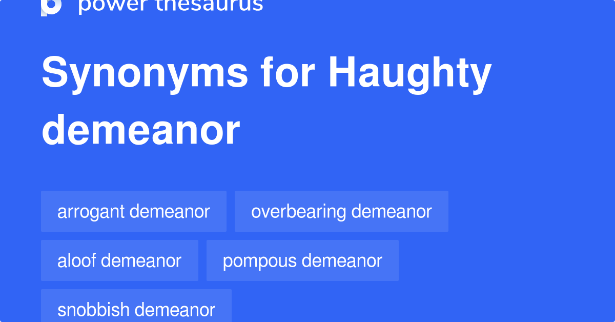 Haughty Demeanor synonyms - 338 Words and Phrases for Haughty Demeanor