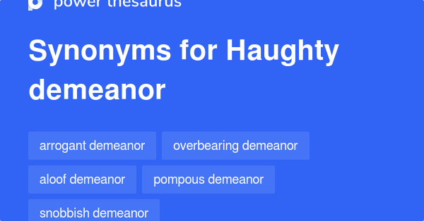 Haughty Demeanor synonyms - 338 Words and Phrases for Haughty Demeanor