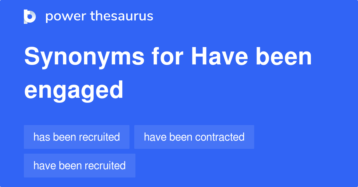 Have Been Engaged synonyms - 68 Words and Phrases for Have Been Engaged