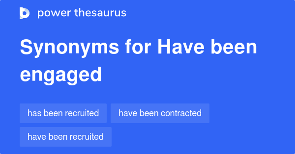 Have Been Engaged synonyms - 68 Words and Phrases for Have Been Engaged
