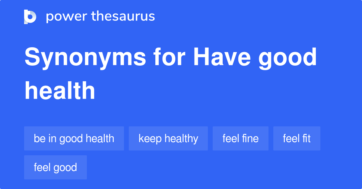42 HAVE GOOD HEALTH Synonyms