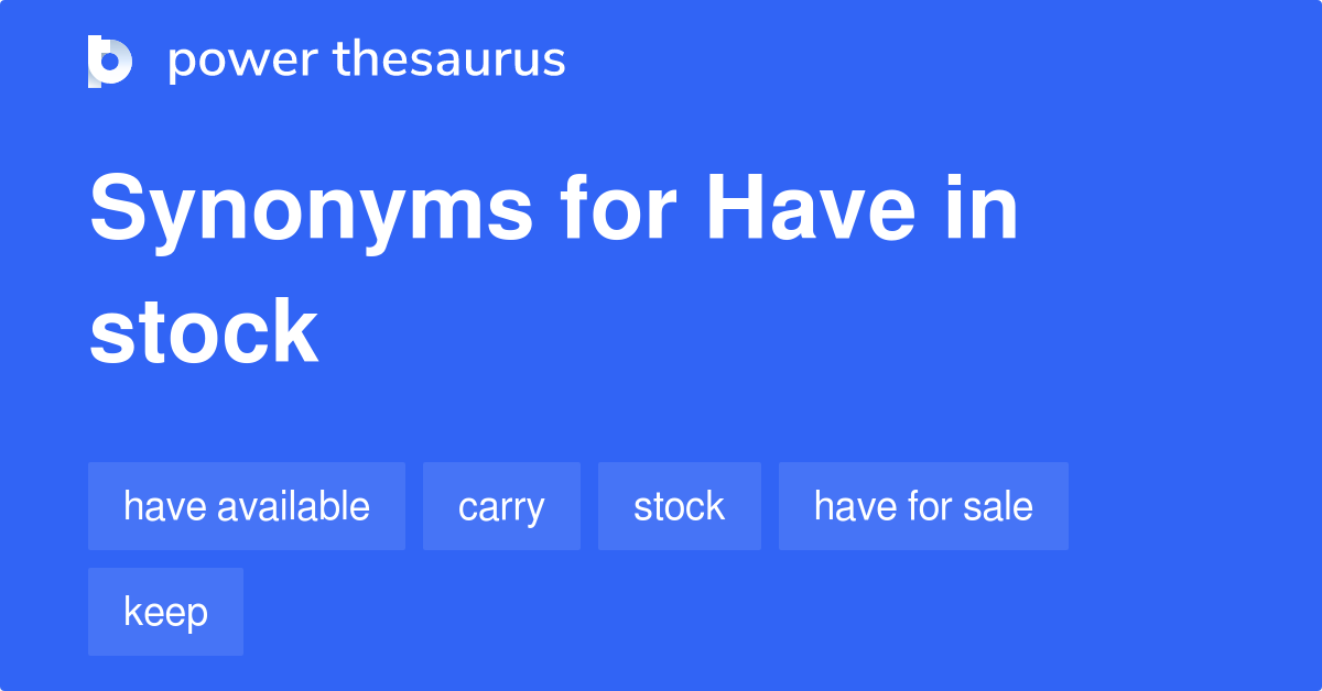 Have In Stock synonyms - 31 Words and Phrases for Have In Stock