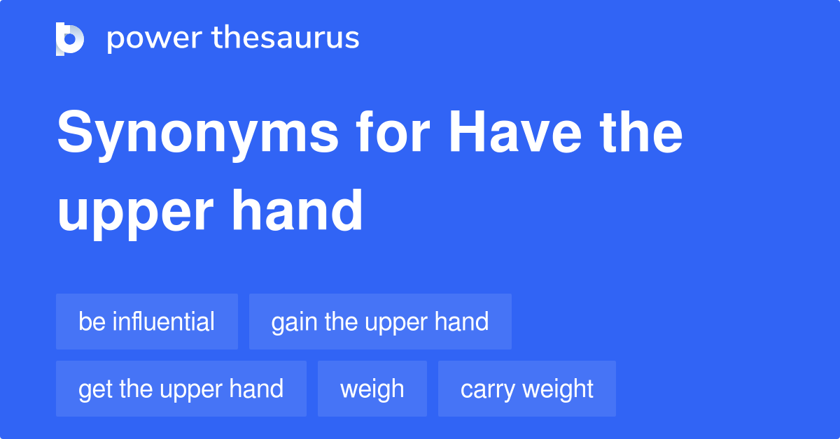 Have The Upper Hand synonyms - 356 Words and Phrases for Have The Upper ...