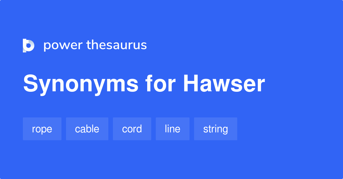 HAWSER Synonyms: 242 Similar Words & Phrases