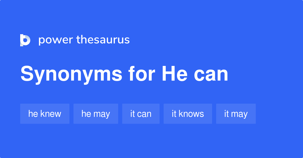 HE CAN Synonyms: 57 Similar Phrases
