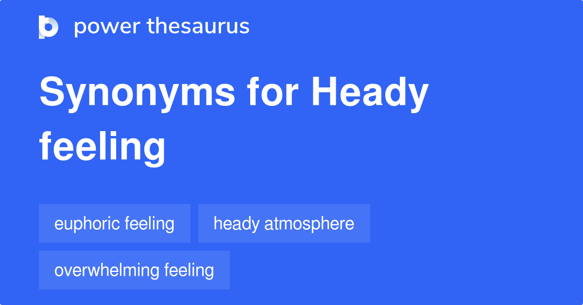 Heady Feeling synonyms - 10 Words and Phrases for Heady Feeling