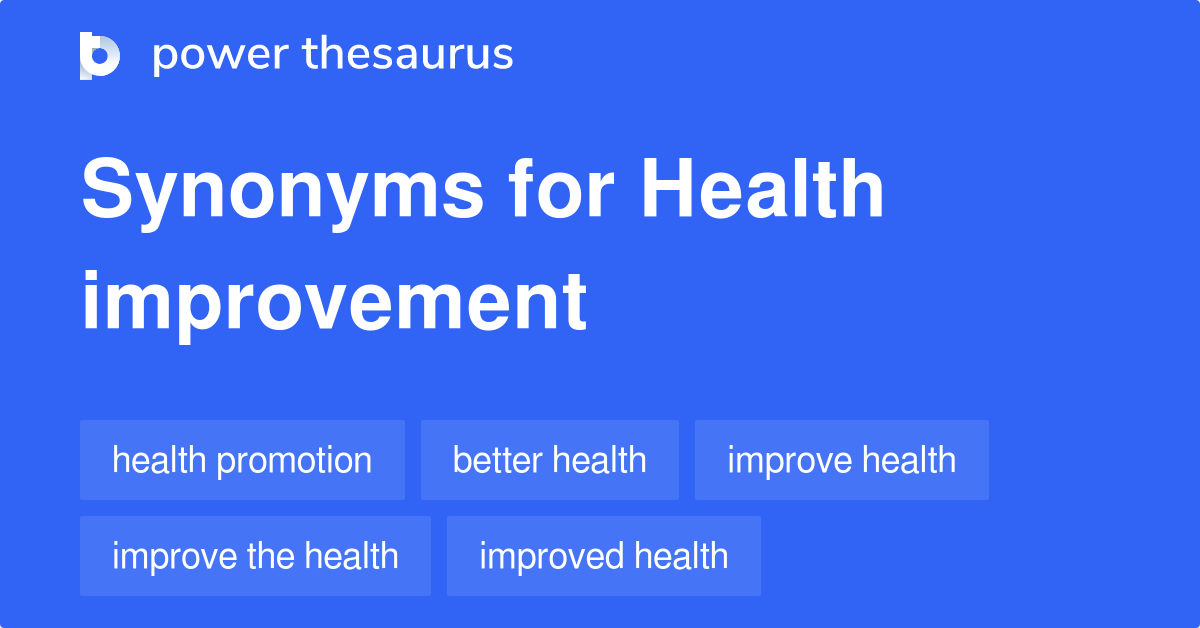 HEALTH IMPROVEMENT Synonyms: 109 Similar Words & Phrases