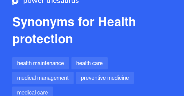 HEALTH PROTECTION Synonyms: 161 Similar Words & Phrases