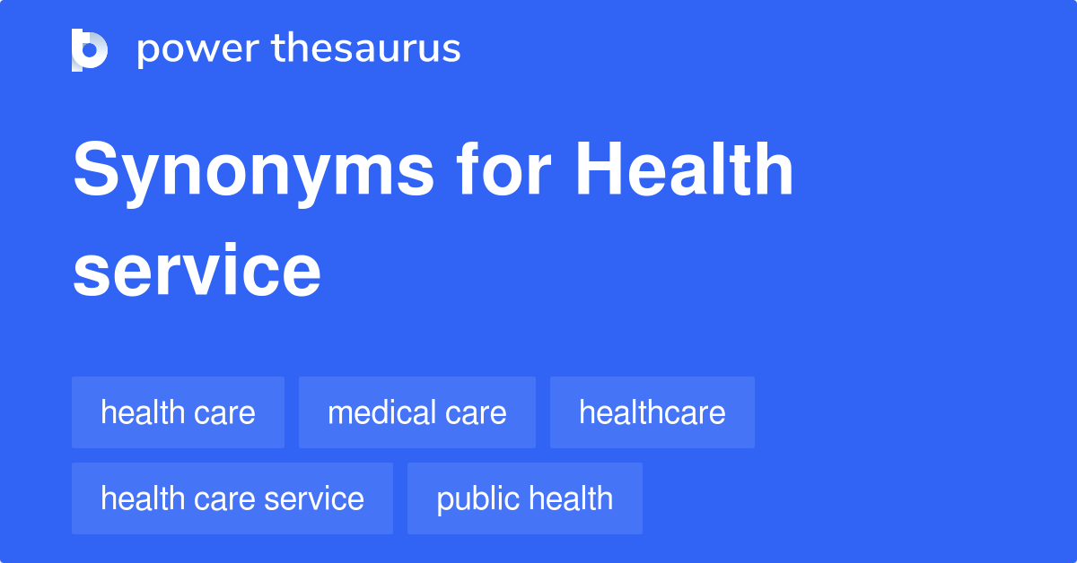 HEALTH SERVICE Synonyms: 173 Similar Words & Phrases