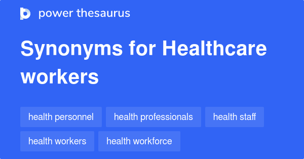 HEALTHCARE WORKERS Synonyms: 106 Similar Words & Phrases
