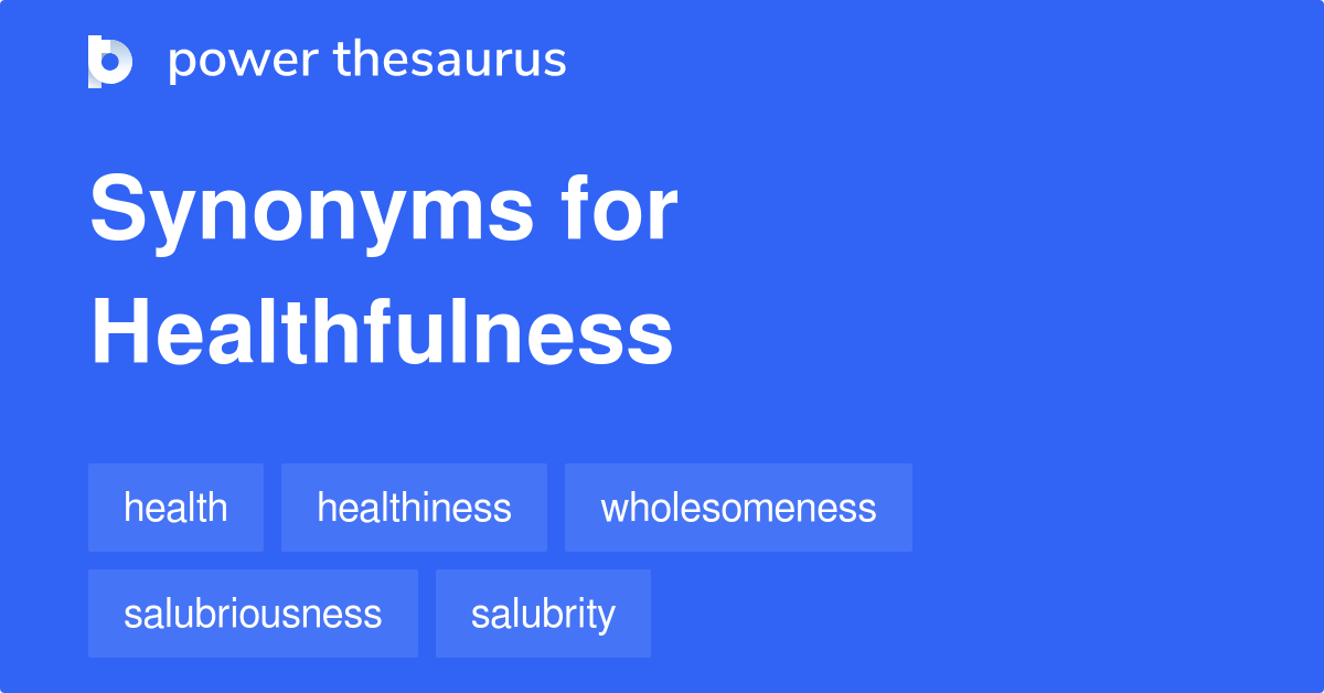 HEALTHFULNESS Synonyms: 170 Similar Words & Phrases