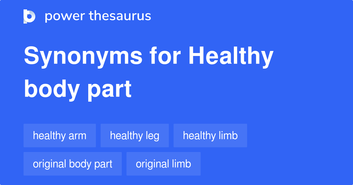 Healthy Body Part synonyms - 7 Words and Phrases for Healthy Body Part