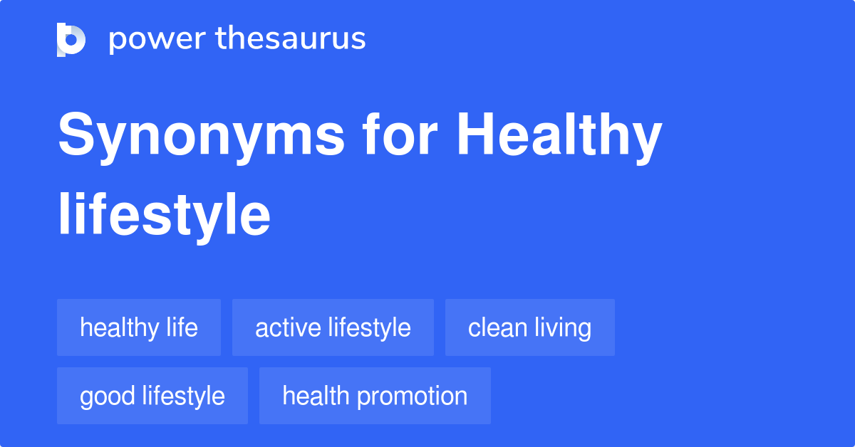 HEALTHY LIFESTYLE Synonyms: 176 Similar Words & Phrases