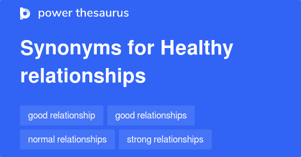 HEALTHY RELATIONSHIPS Synonyms: 84 Similar Words & Phrases