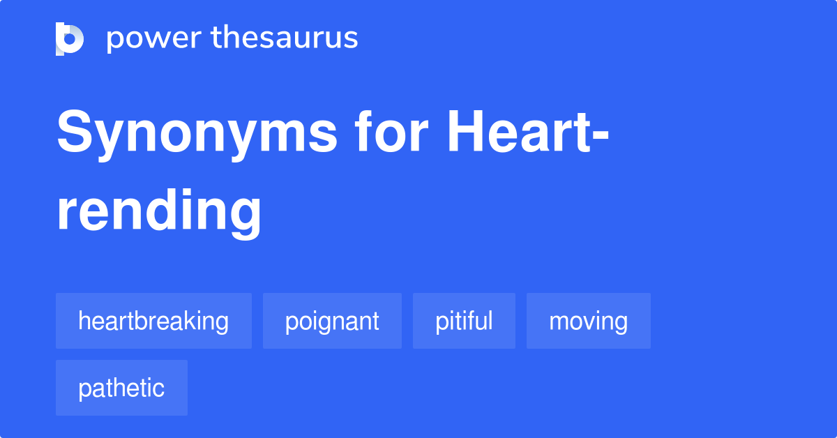 Heart-rending synonyms - 619 Words and Phrases for Heart-rending
