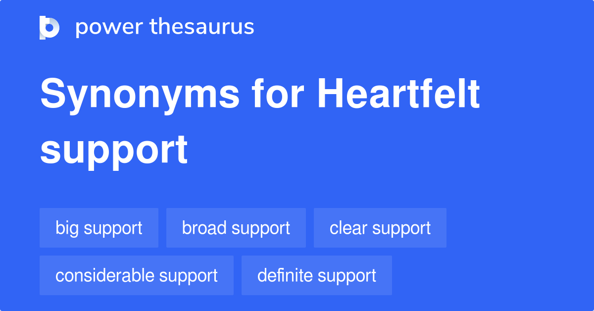 HEARTFELT SUPPORT Synonyms: 101 Similar Phrases