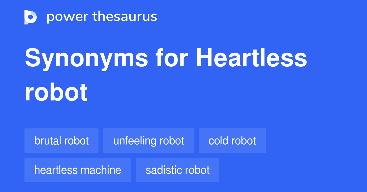 Heartless Robot synonyms - 9 Words and Phrases for Heartless Robot