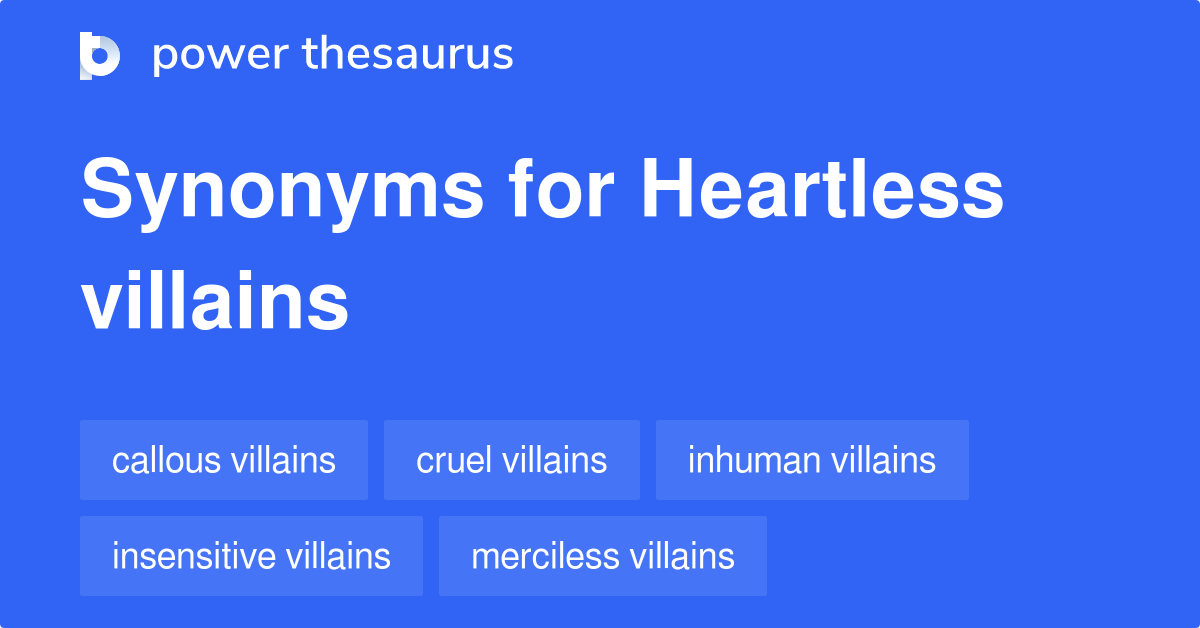 Heartless Villains synonyms - 123 Words and Phrases for Heartless Villains