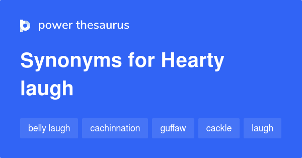 251 HEARTY LAUGH Synonyms
