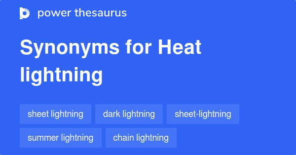 Heat Lightning synonyms - 68 Words and Phrases for Heat Lightning