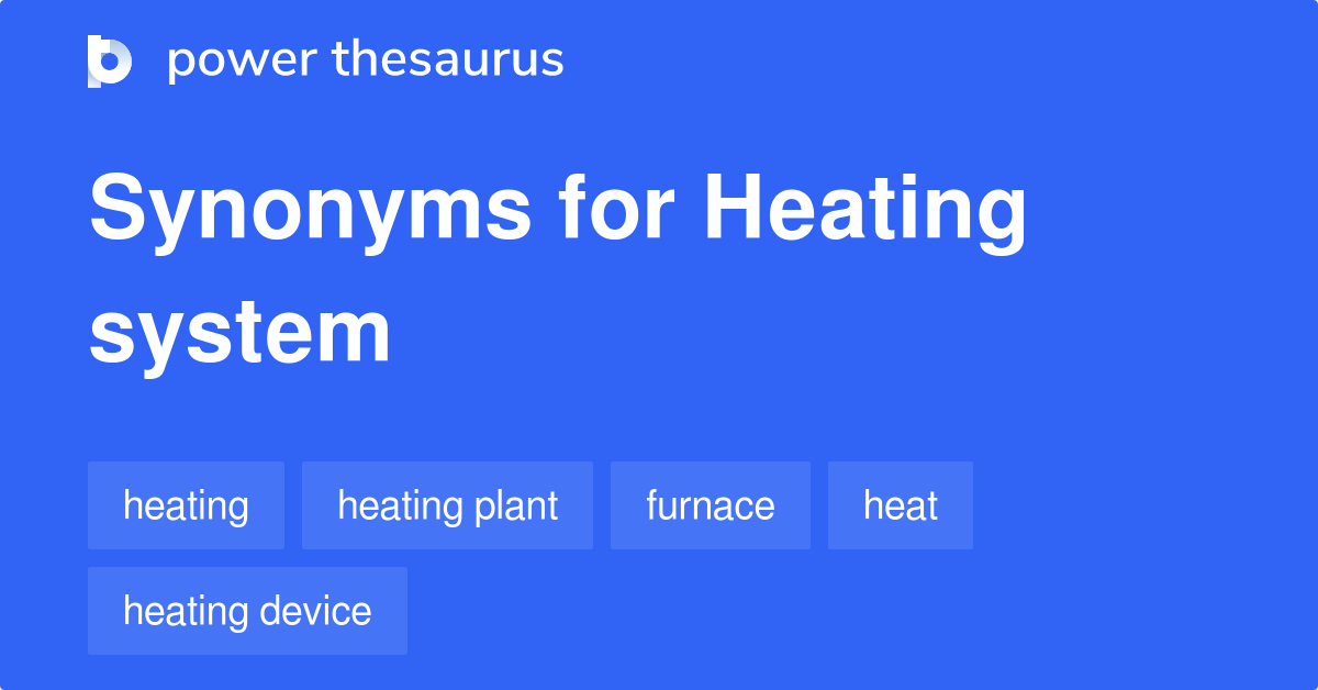 Heating System synonyms - 366 Words and Phrases for Heating System