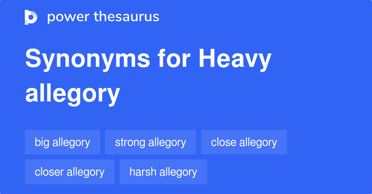 Heavy Allegory synonyms - 9 Words and Phrases for Heavy Allegory