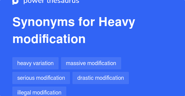 Heavy Modification synonyms - 14 Words and Phrases for Heavy Modification