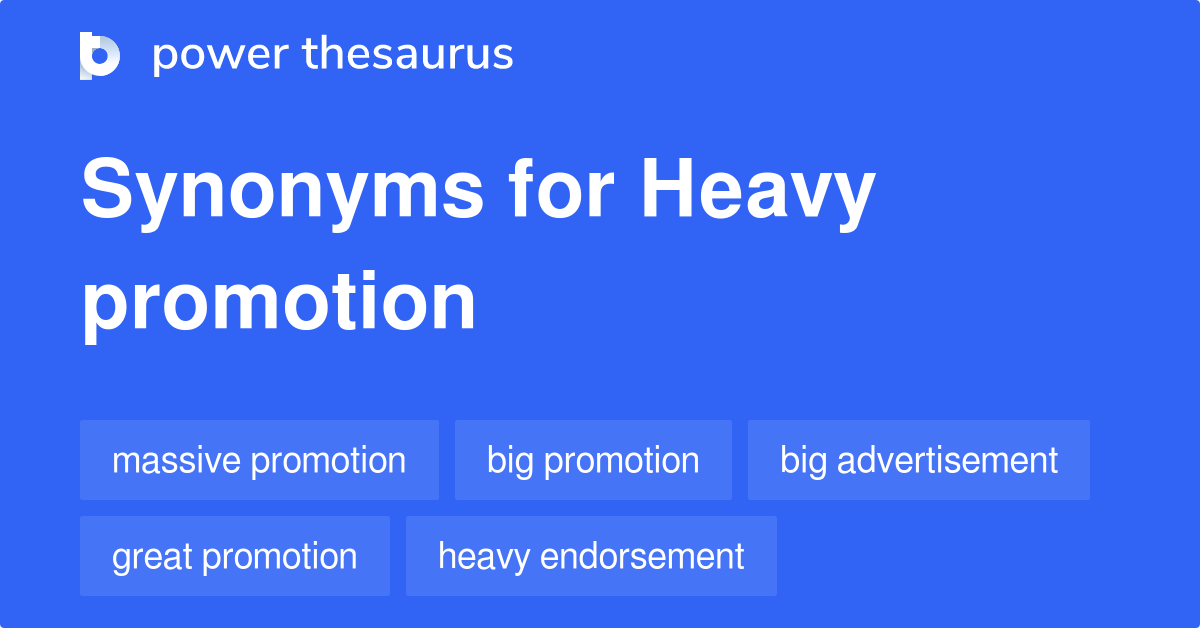 Heavy Promotion synonyms - 70 Words and Phrases for Heavy Promotion