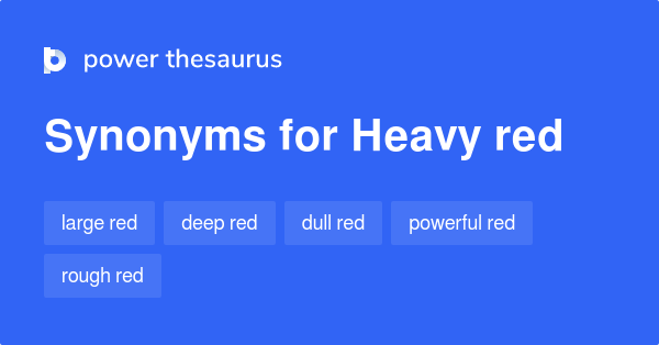 Heavy Red synonyms - 10 Words and Phrases for Heavy Red