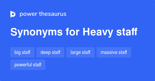 Heavy Staff synonyms - 31 Words and Phrases for Heavy Staff