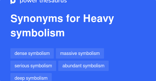 Heavy Symbolism synonyms - 10 Words and Phrases for Heavy Symbolism