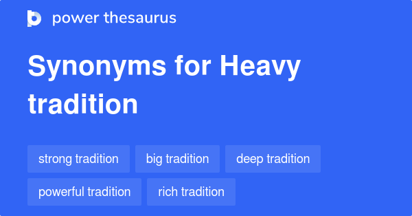 Heavy Tradition synonyms - 9 Words and Phrases for Heavy Tradition