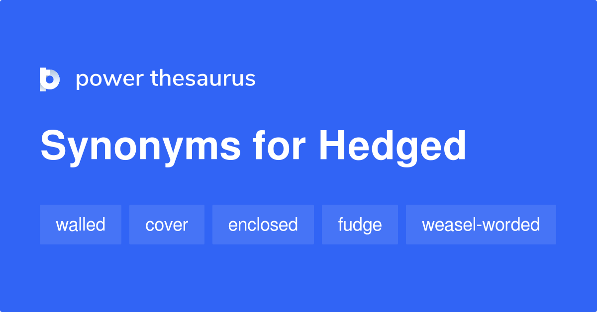 Hedged synonyms - 213 Words and Phrases for Hedged