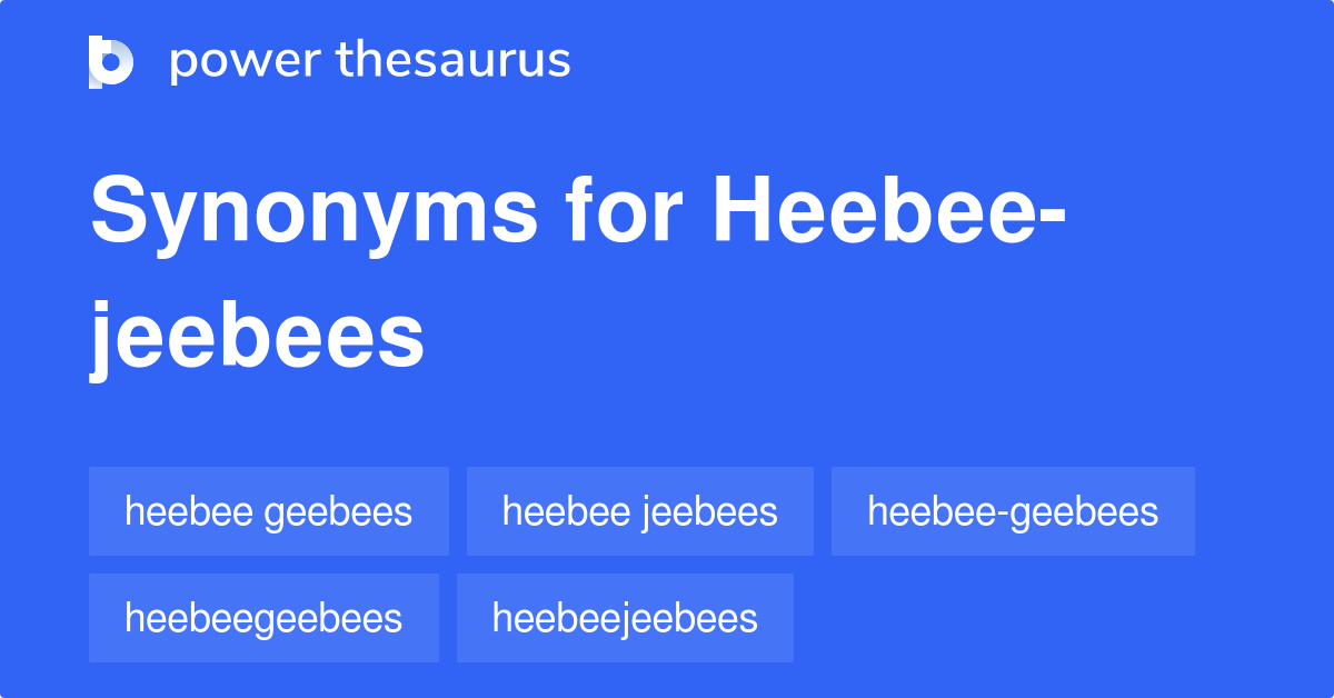 Heebee-jeebees synonyms - 185 Words and Phrases for Heebee-jeebees