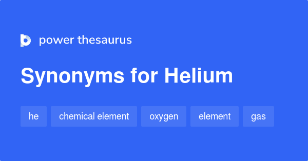 HELIUM Synonyms: 208 Similar Words & Phrases