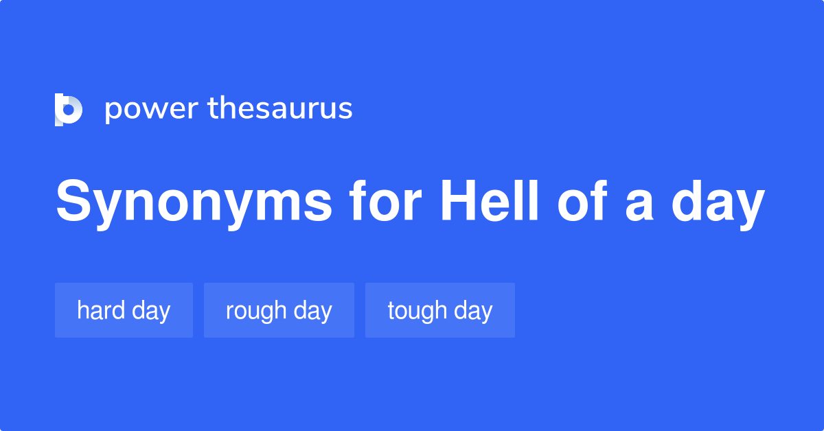 77 HELL OF A DAY Synonyms