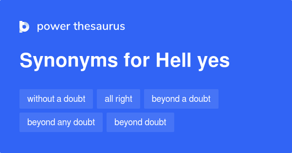 HELL YES Synonyms: 56 Similar Words & Phrases