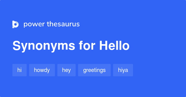 HELLO Synonyms: 805 Similar Words & Phrases