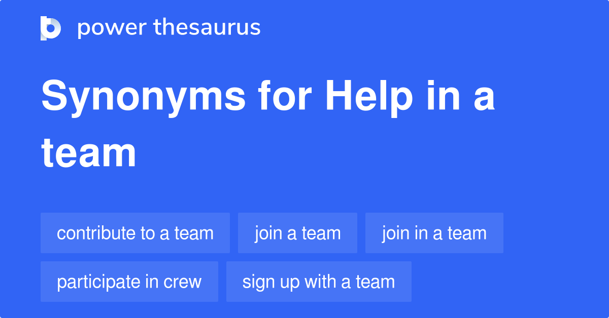HELP IN A TEAM Synonyms: 69 Similar Phrases