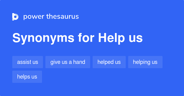 HELP US Synonyms: 118 Similar Phrases
