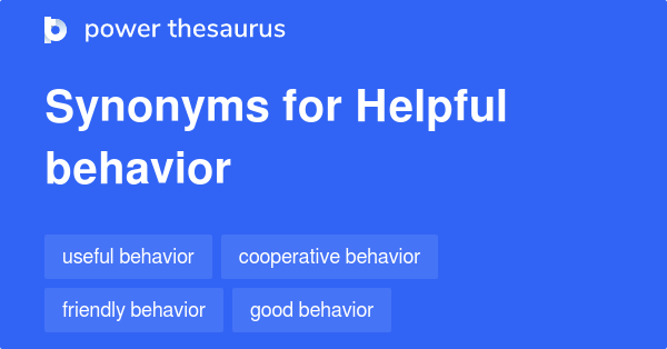 HELPFUL BEHAVIOR Synonyms: 20 Similar Phrases
